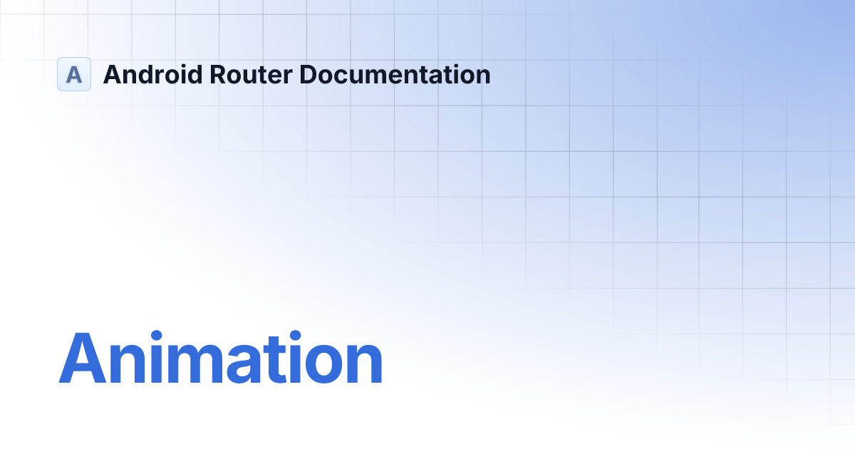 Animation | Android Router Documentation