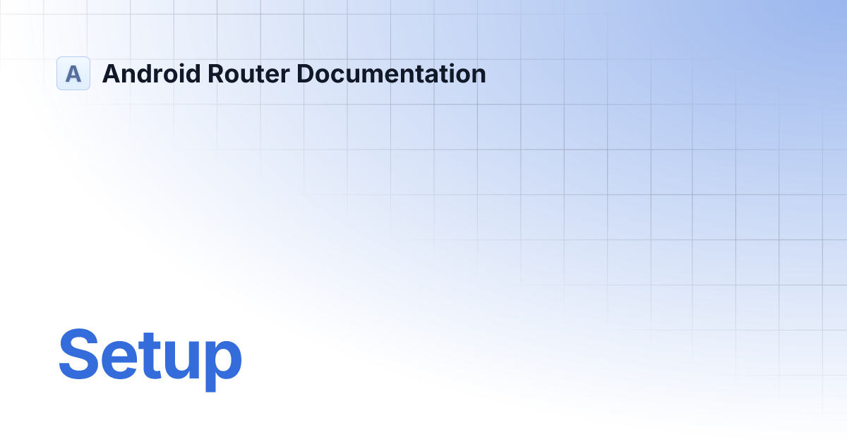 Setup | Android Router Documentation